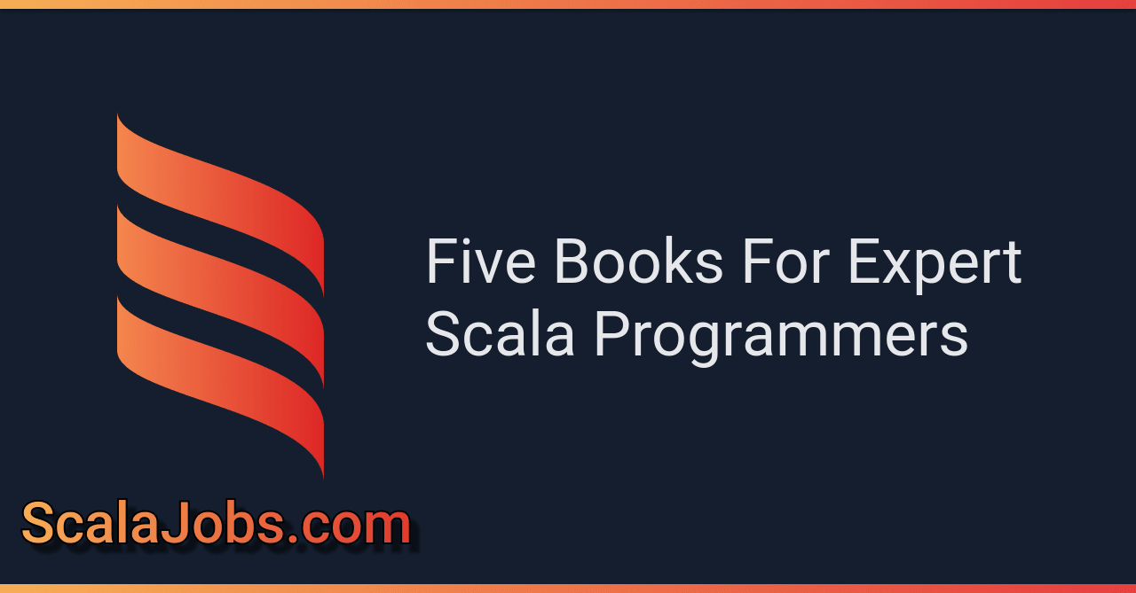 Five Books For Expert Scala Programmers | ScalaJobs.com Five Books For Expert Scala Programmers | ScalaJobs.com